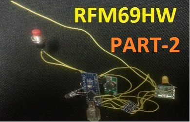 Arduino Nano with RFM69HW Transceiver module – Part2 – Electronics Freak